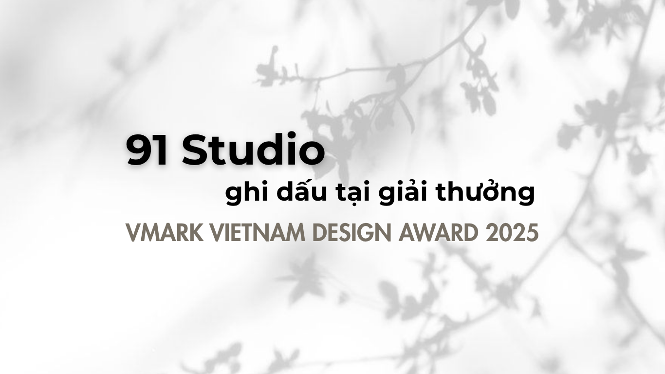 91 Studio ghi dấu tại giải thưởng VMARK VIETNAM DESIGN AWARD 2025 - 91 ...